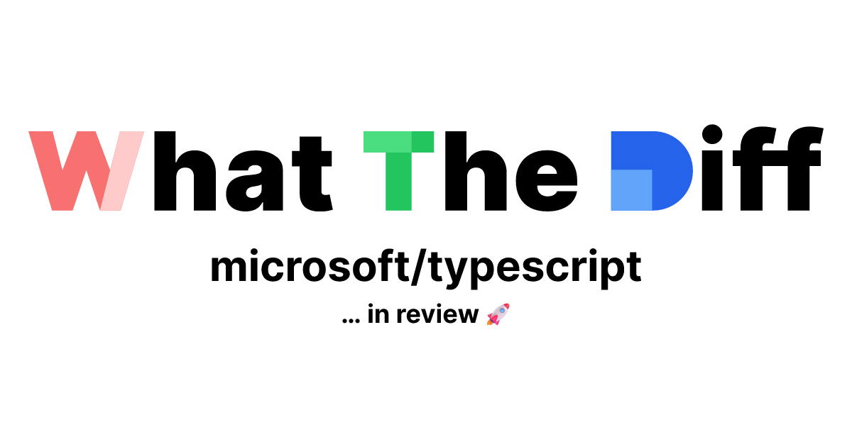 Review of microsoft/typescript – What-the-Diff